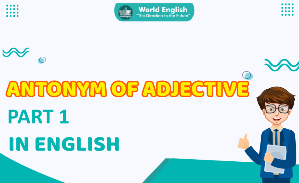 Lawan Kata (Antonim) Adjective dalam Bahasa Inggris | World English