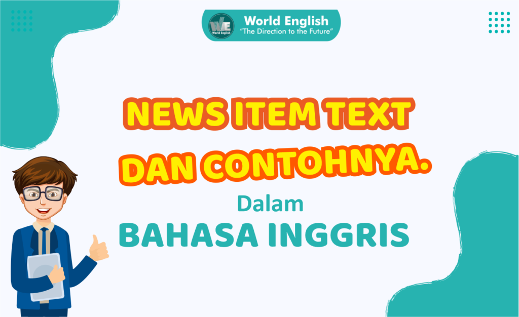 News Item Text dan Contoh Penggunaannya | World English