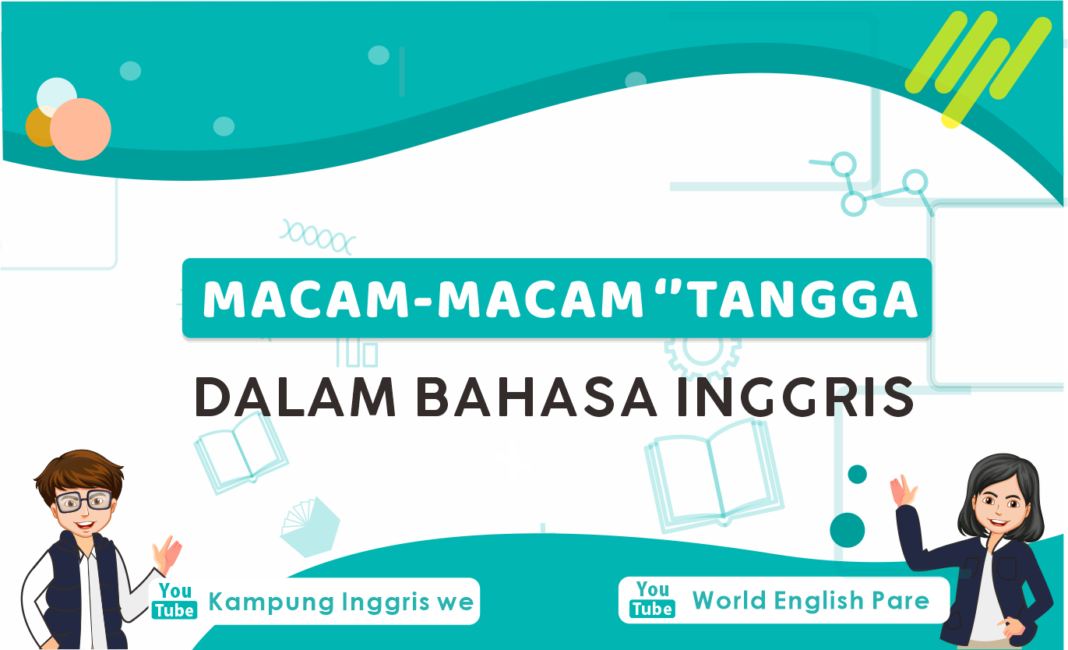 Perbedaan Penggunaan Ladder, Stairs dan Steps | World English