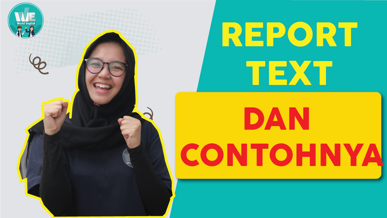 Penjelasan Lengkap Report Text Beserta Contohnya | World English